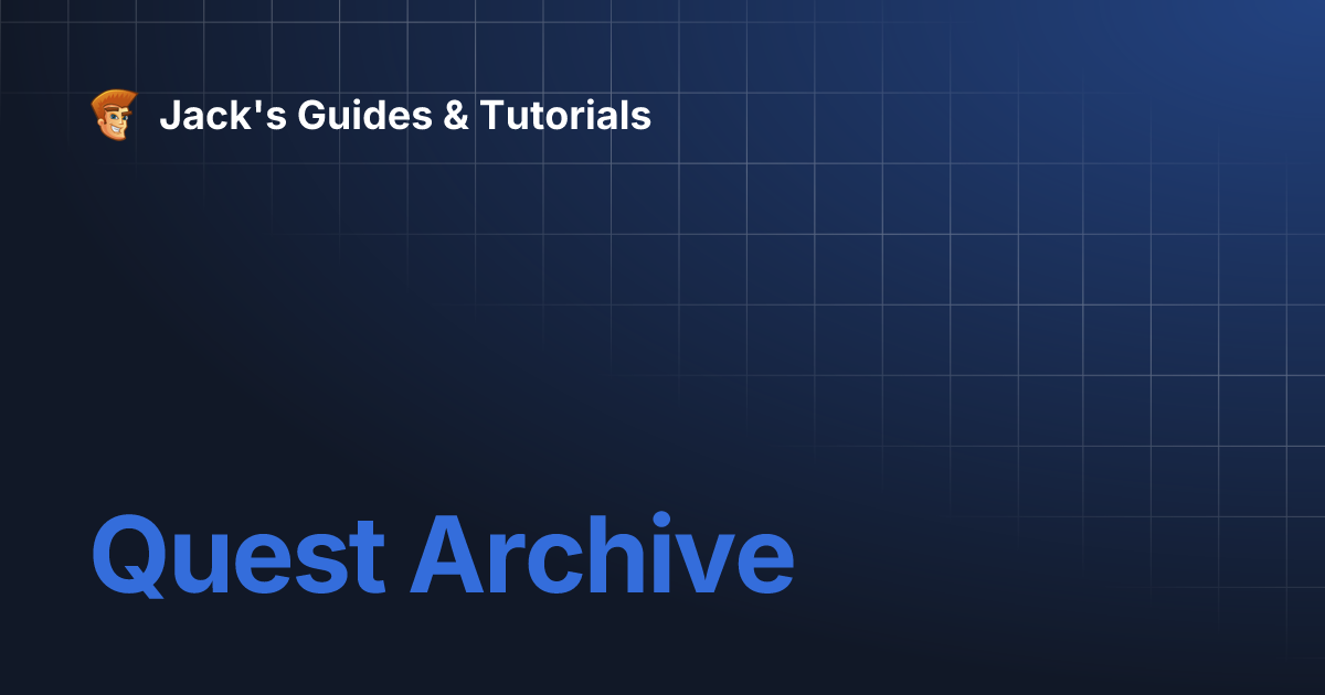 Quest Archive | Jack's Guides & Tutorials