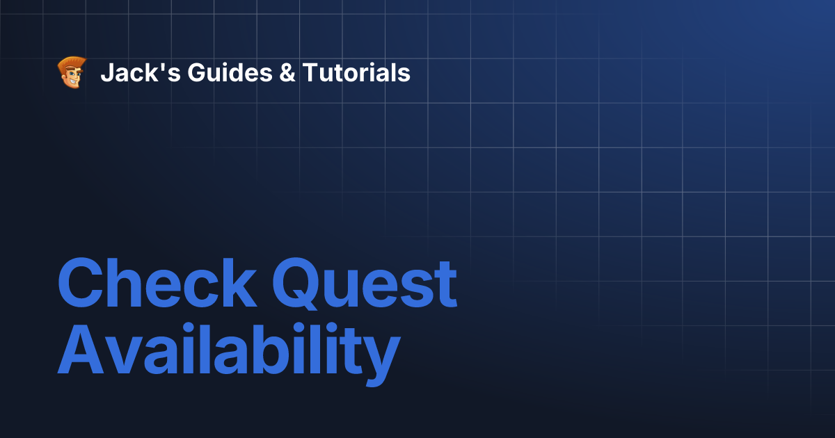Check Quest Availability | Jack's Guides & Tutorials