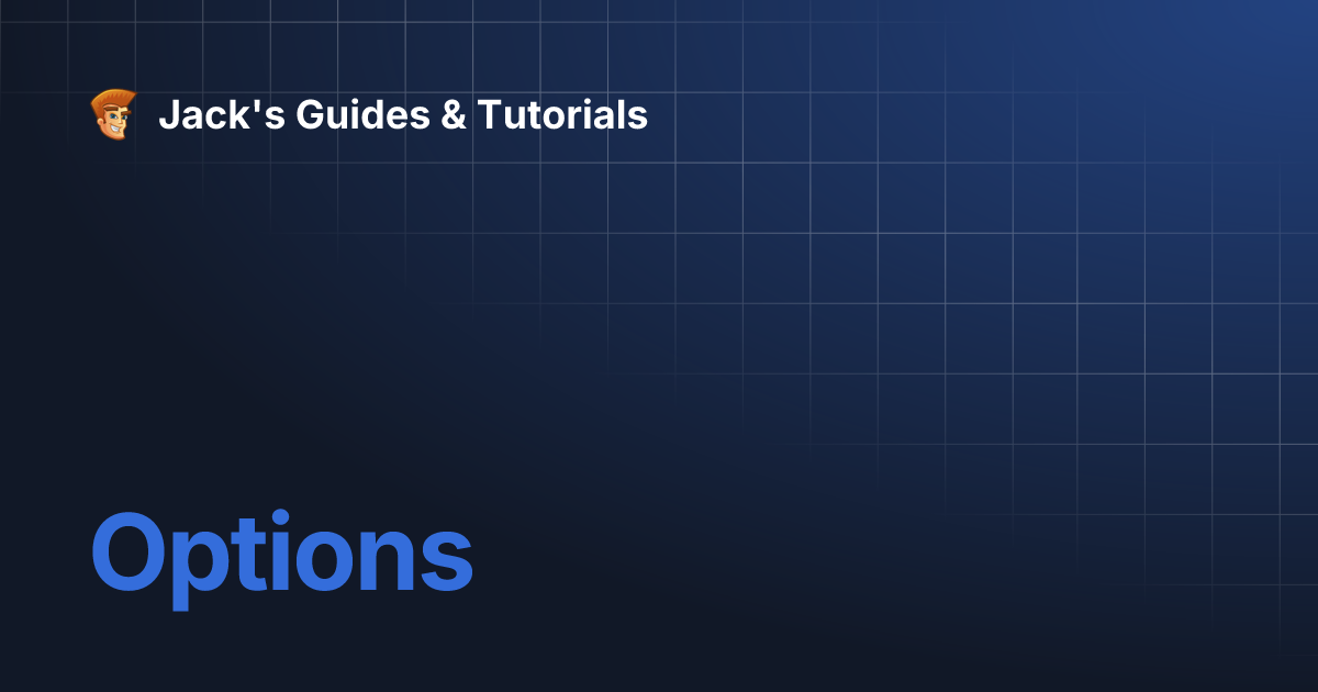 Options | Jack's Guides & Tutorials