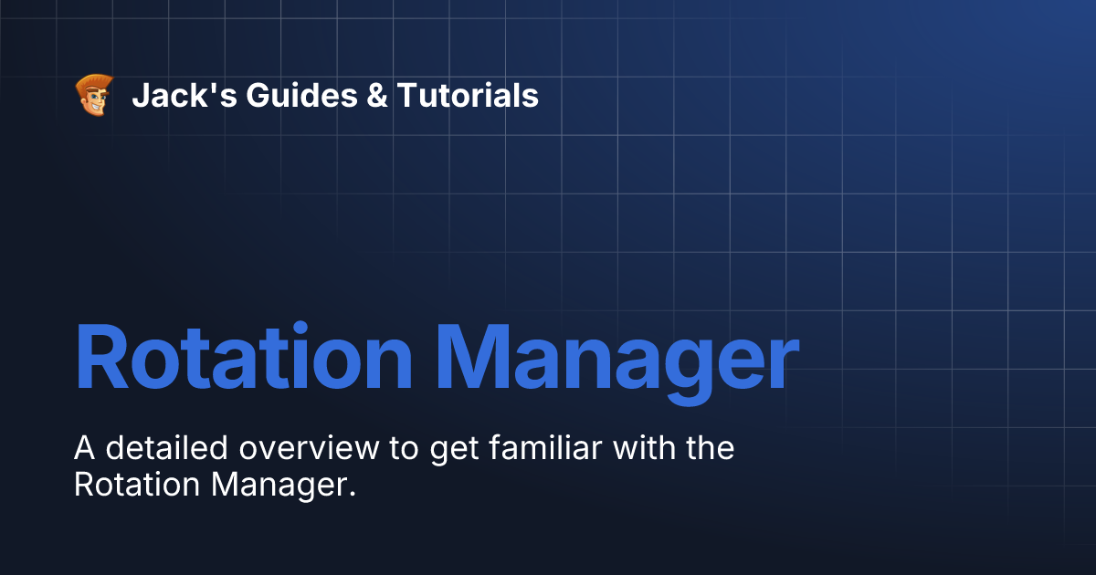 Rotation Manager | Jack's Guides & Tutorials