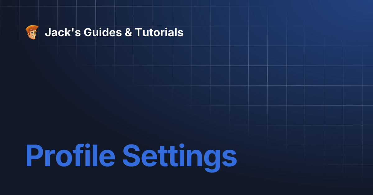 Profile Settings | Jack's Guides & Tutorials