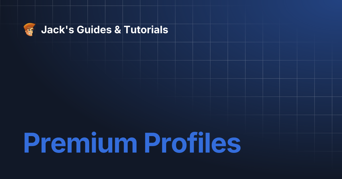 Premium Profiles | Jack's Guides & Tutorials