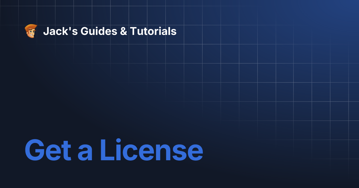 Get a License | Jack's Guides & Tutorials