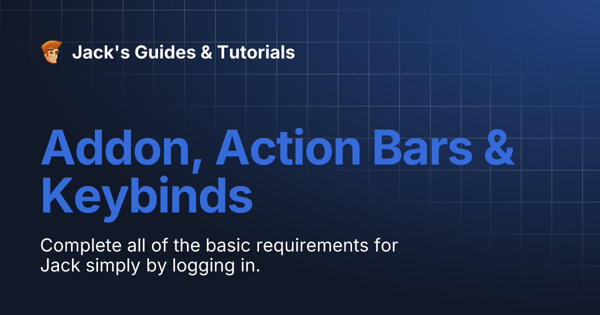 Addon, Action Bars & Keybinds | Jack's Guides & Tutorials