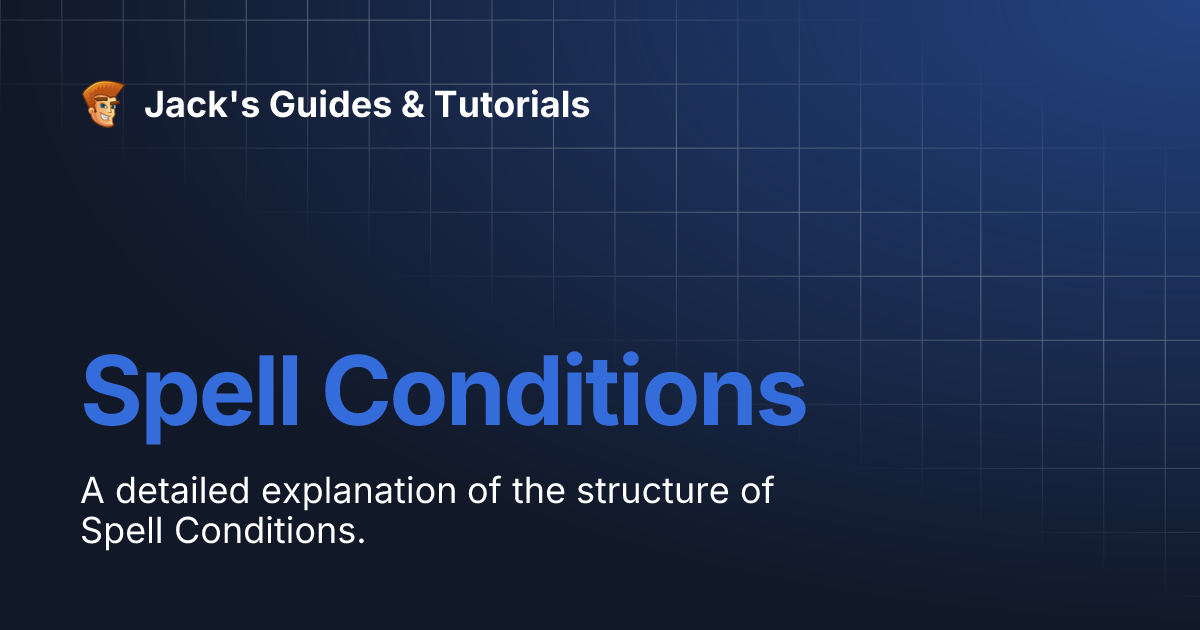 Spell Conditions | Jack's Guides & Tutorials