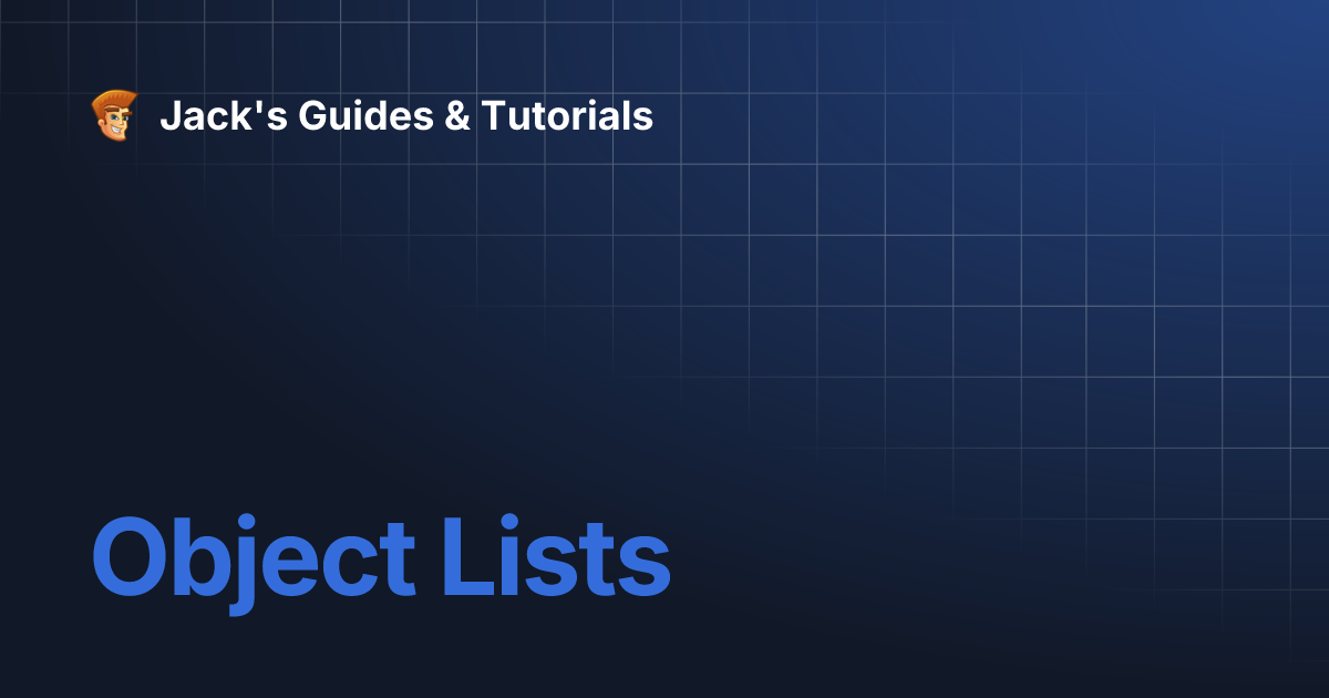 Object Lists | Jack's Guides & Tutorials
